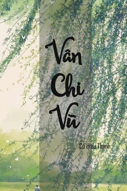 Vân Chi Vũ - Cố Hiểu Thanh - Truyện Ngôn Tình