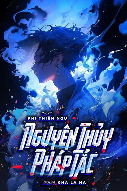 Nguyên Thủy Pháp Tắc - Phi Thiên Ngư - Truyện Huyền Huyễn